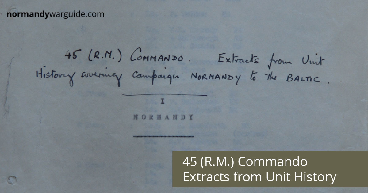 45 (R.M.) Commando - Extracts from Unit History covering campaign ...